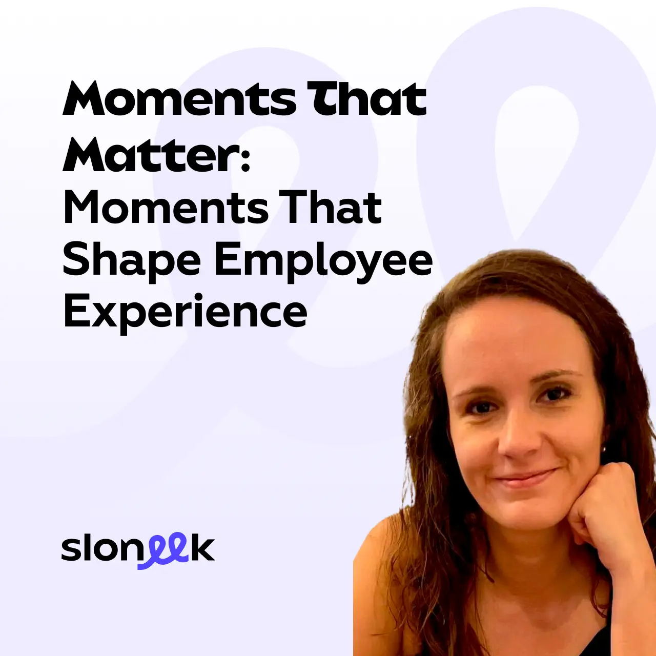 Moments That Matter in Employee Experience | Sloneek